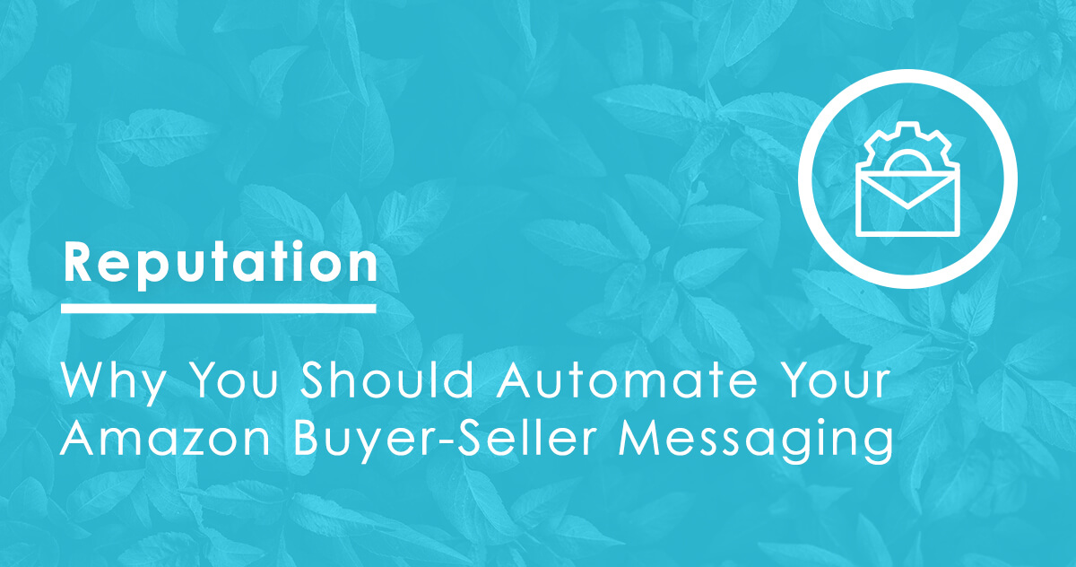 Why You Should Automate Your Amazon Buyer-Seller Messaging - Seller ...
